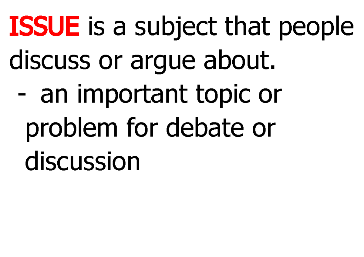 Issues - ISSUE is a subject that people discuss or argue about. - an ...