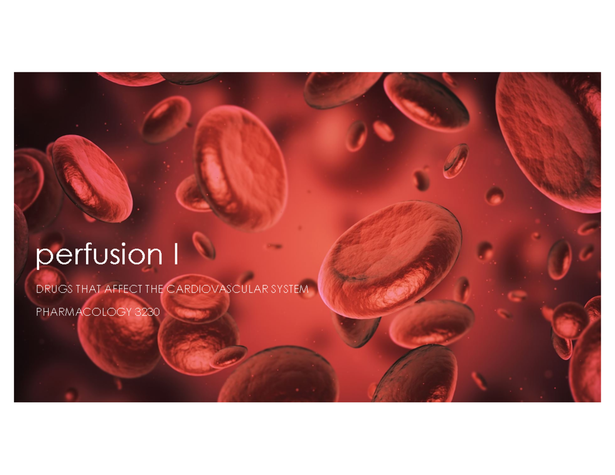 Perfusion I template - Slides - perfusion I DRUGS THAT AFFECT THE ...