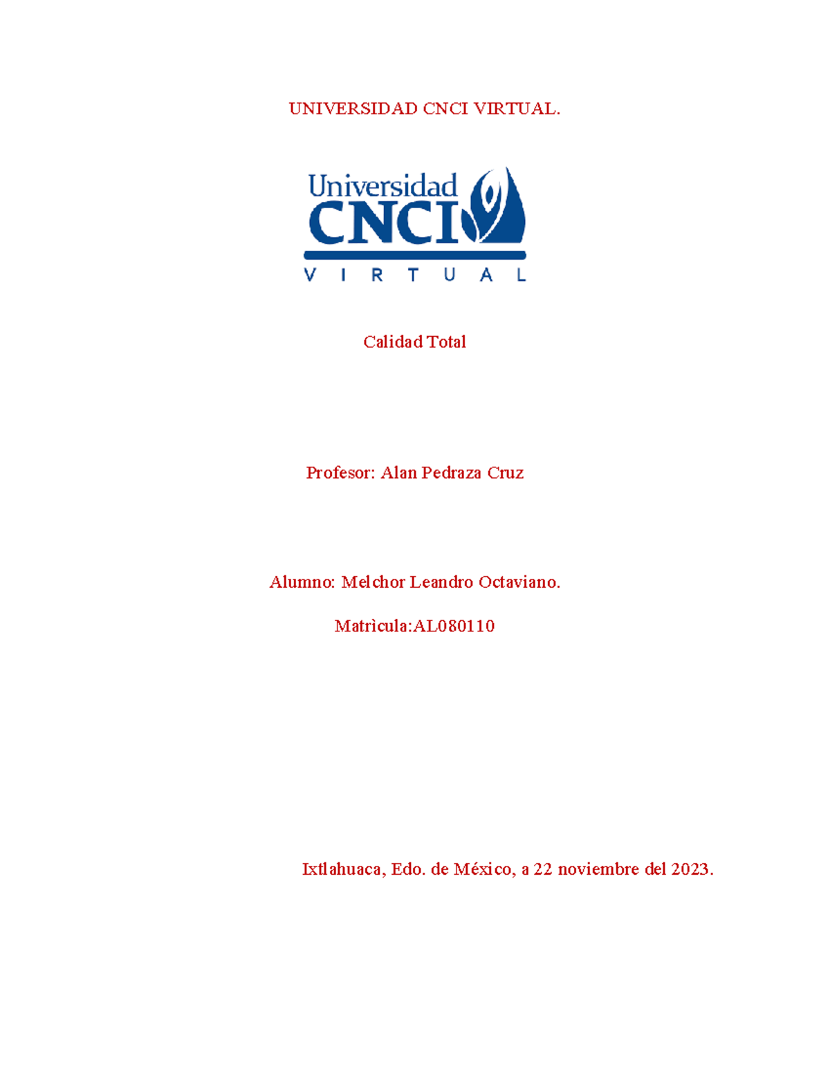 Calidad tota l 1 - UNIVERSIDAD CNCI VIRTUAL. Calidad Total Profesor: Alan Pedraza Cruz Alumno ...