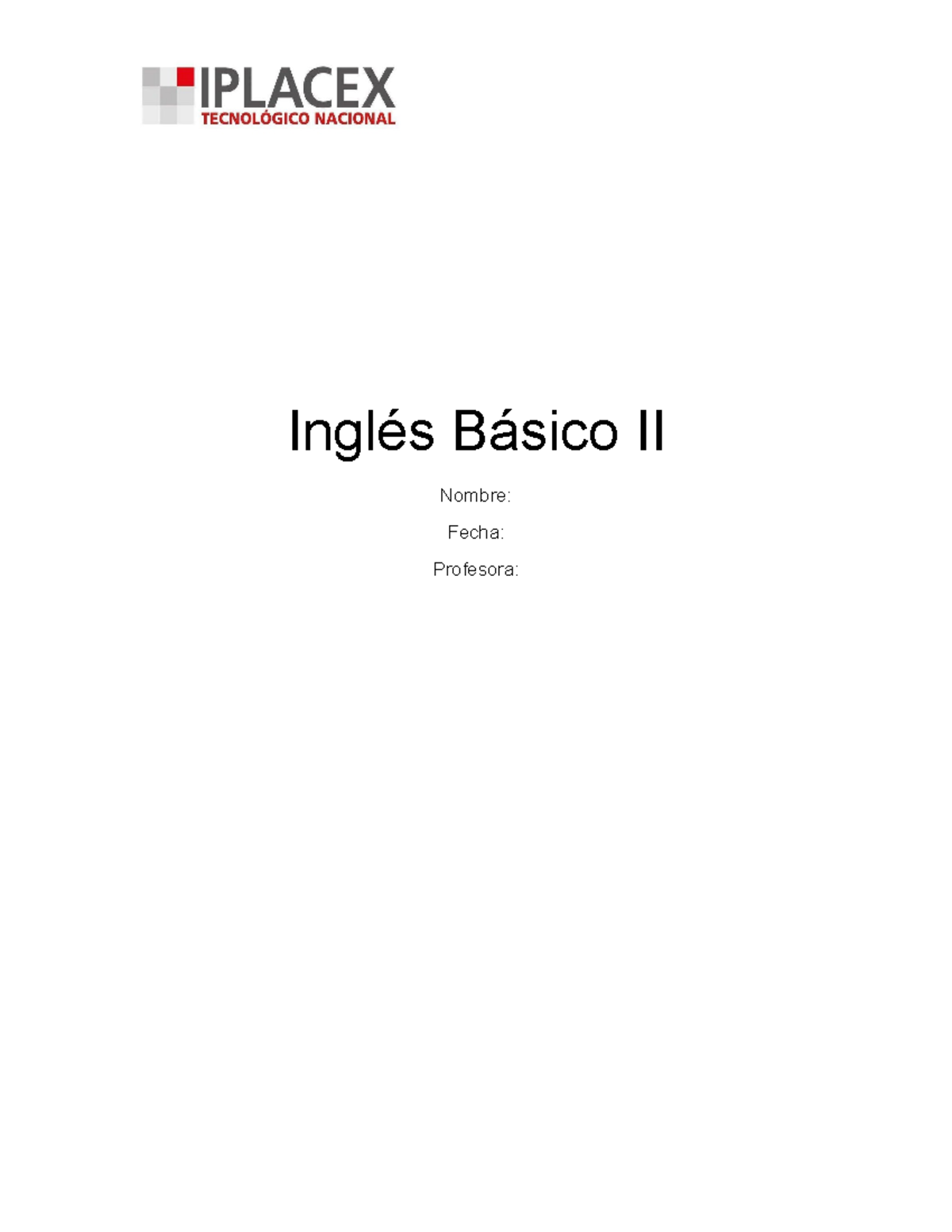 Trabajo Ingles - ingles basico 2 - Inglés Básico II Nombre: Fecha: Profesora: - Studocu