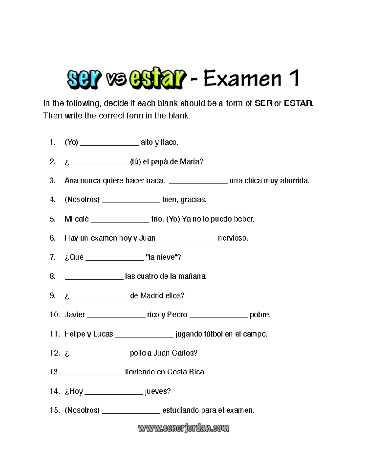 Ser+versus+Estar+Examen+1 - In the following, decide if each blank ...