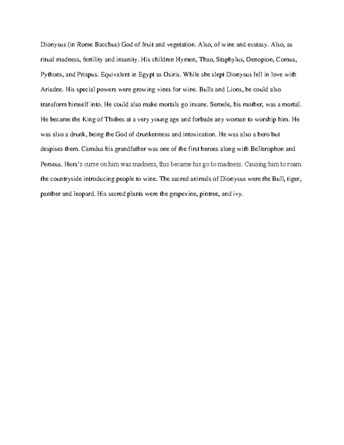 Dionysus - Also, of wine and ecstasy. Also, as ritual madness ...