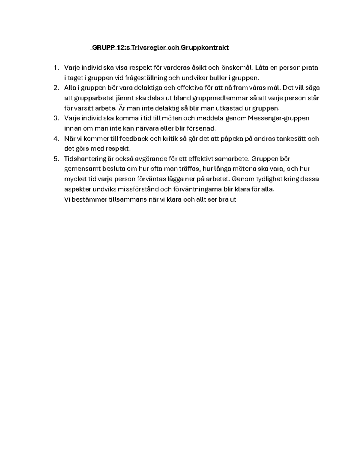 Gruppkontrakt bma202 - GRUPP 12:s Trivsregler och Gruppkontrakt Varje individ ska visa respekt ...