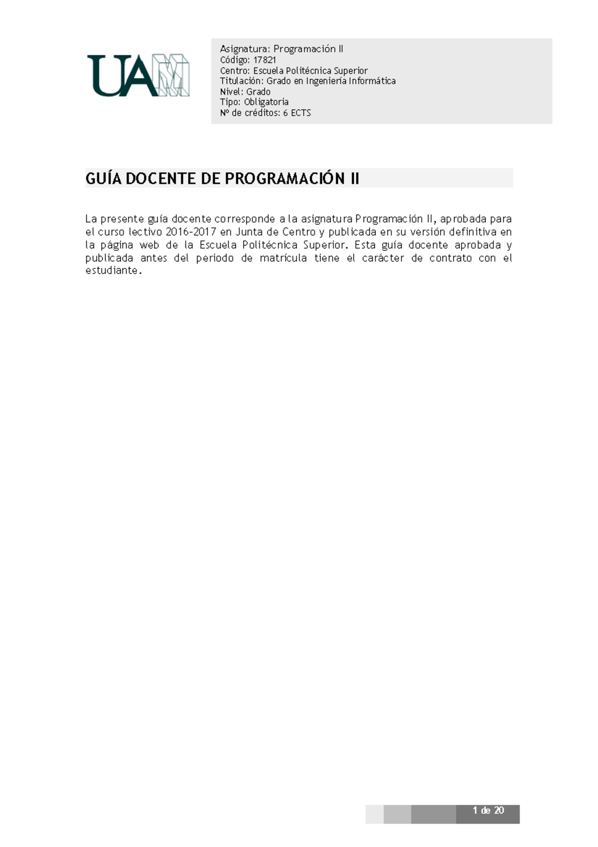 programacion2 java - Código: 17821 Centro: Escuela Politécnica Superior Titulación: Grado en ...