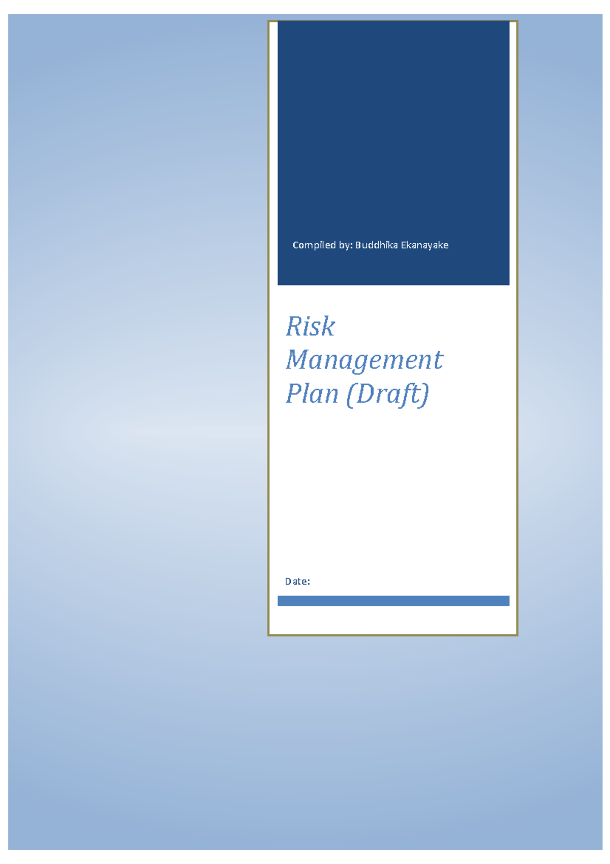 Risk Management Plan - Draft - Date: Compiled by: Buddhika Ekanayake ...
