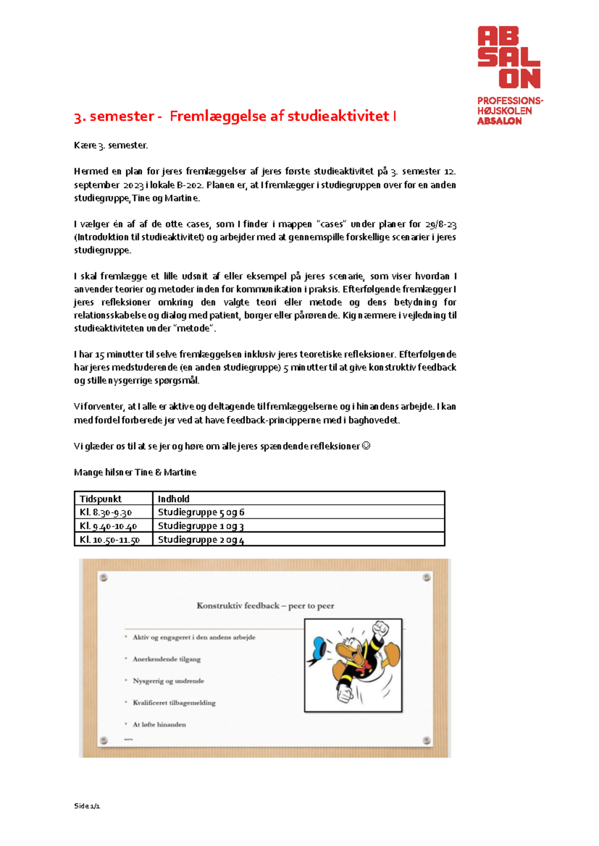 3. sem-Fremlæggelse studieaktivitet I - Side 1 / 1 Kære 3. semester. Hermed en plan for jeres ...