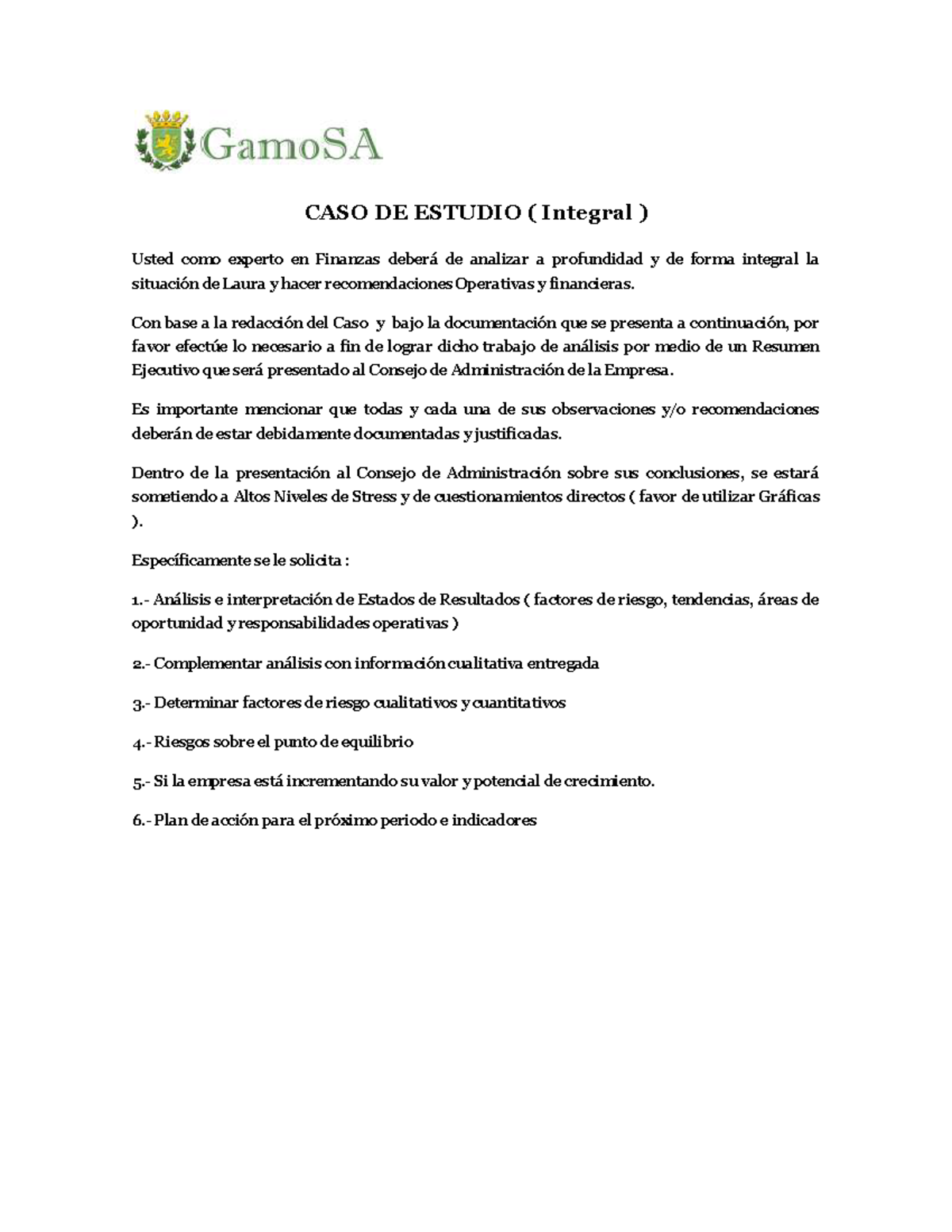 709059413 CASO DE Estudio Gamosa - CASO DE ESTUDIO ( Integral ) Usted como experto en Finanzas ...