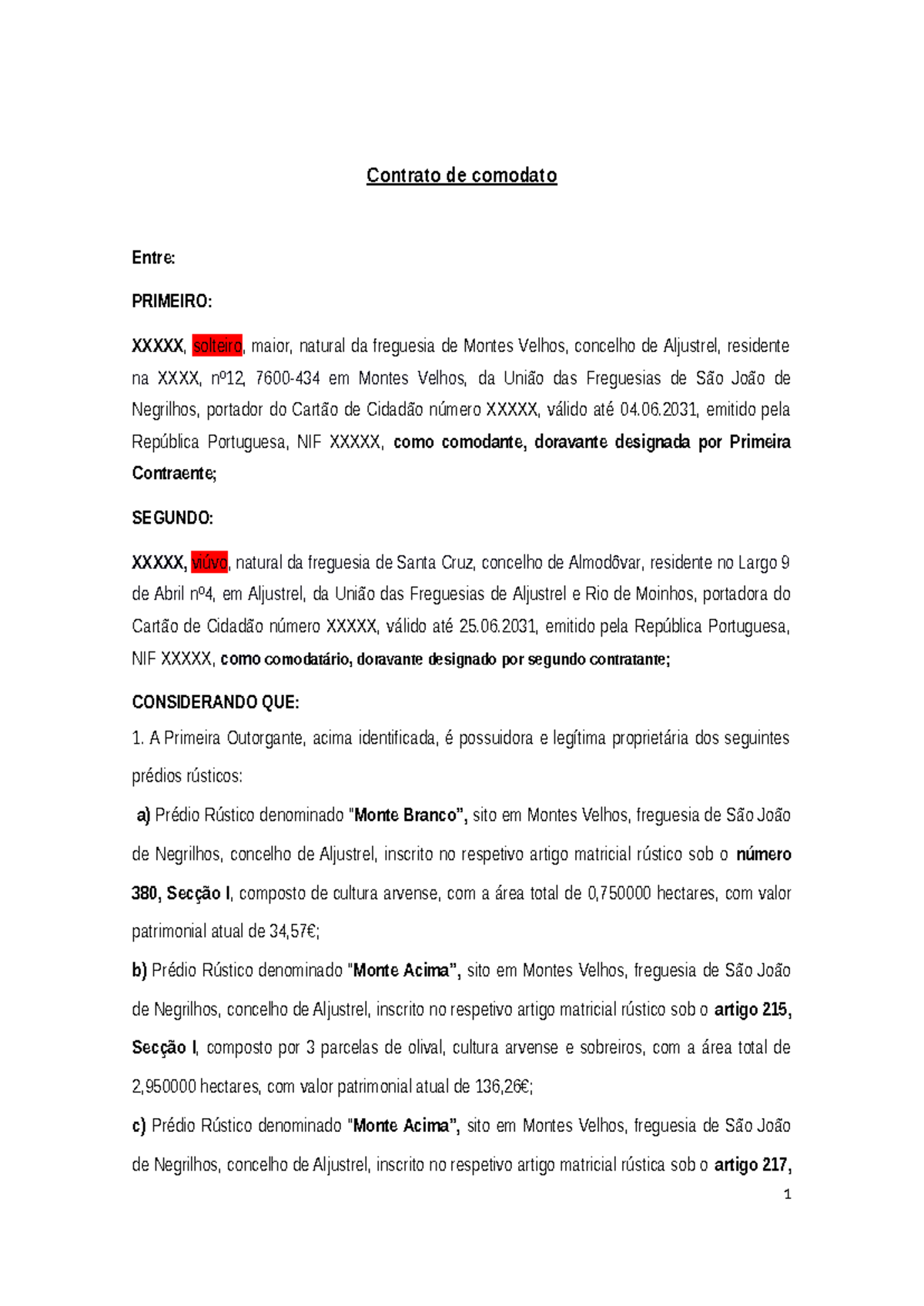 Comodato - Contrato de comodato Entre: PRIMEIRO: XXXXX, solteiro, maior ...