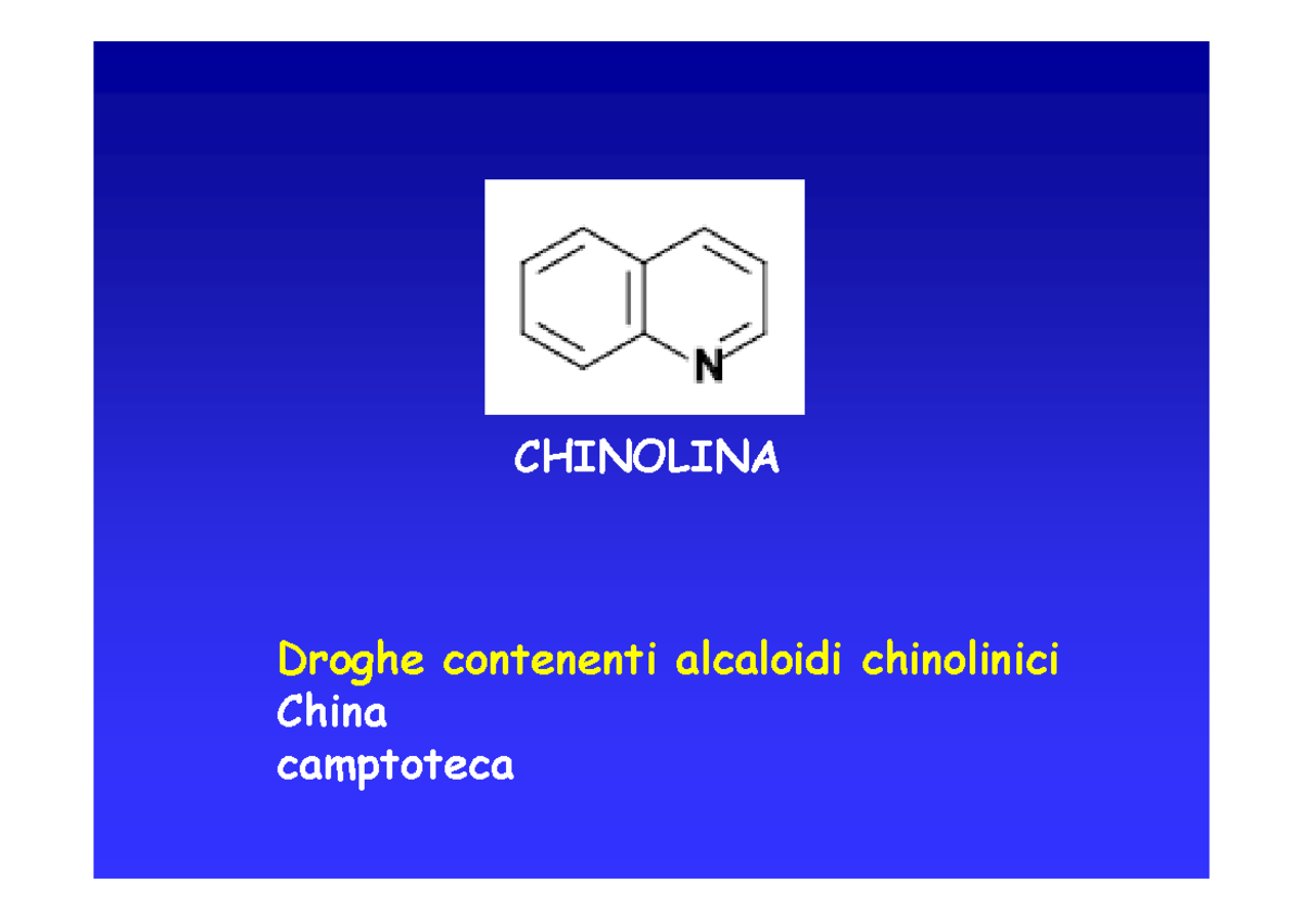 12 Alcaloidi chinolinici - CHINOLINA Droghe contenenti alcaloidi ...