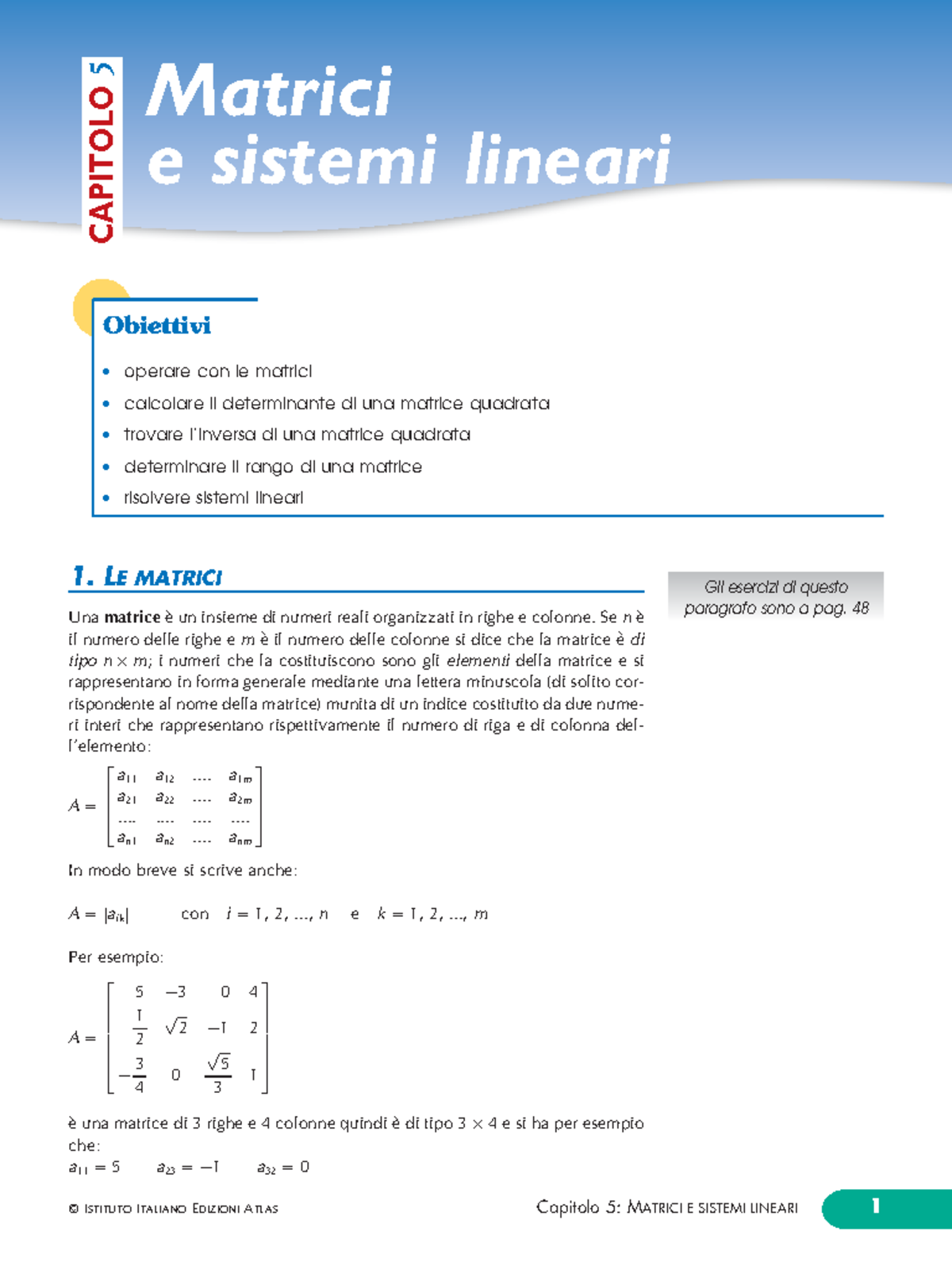 MATEMATICA GENERALE - LE MATRICI Una matrice eÁ un insieme di numeri ...