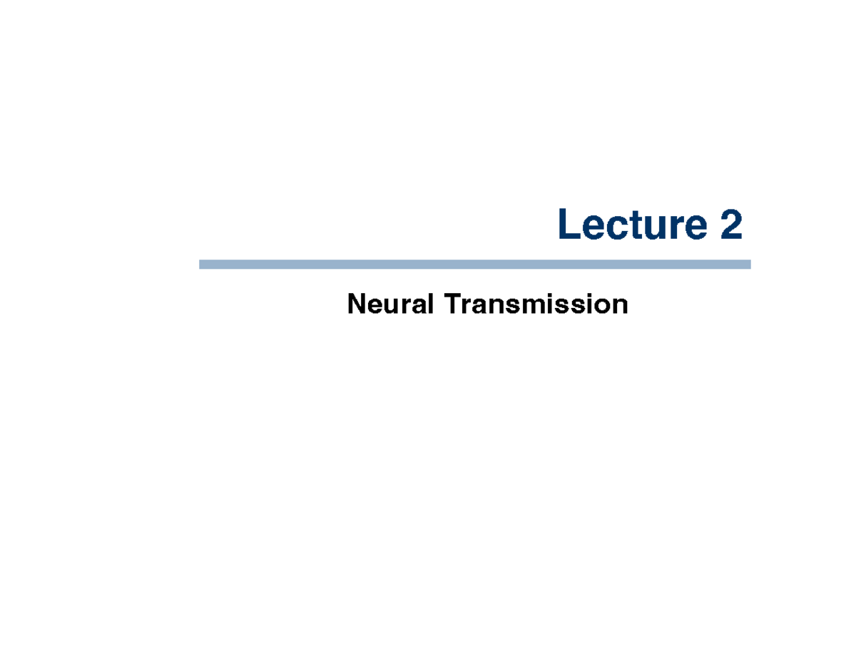 Lecture 2 Neural Physiology Compatibility Mode Neural Transmission