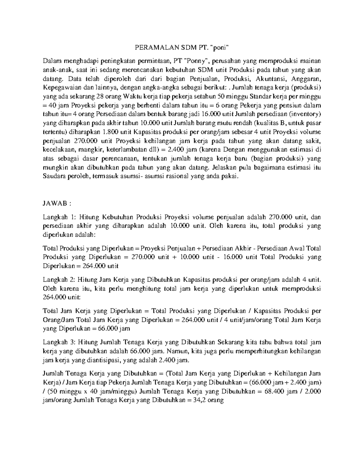 Peramalan SDM PT - PERAMALAN SDM PT. "poni" Dalam menghadapi peningkatan permintaan, PT - Studocu