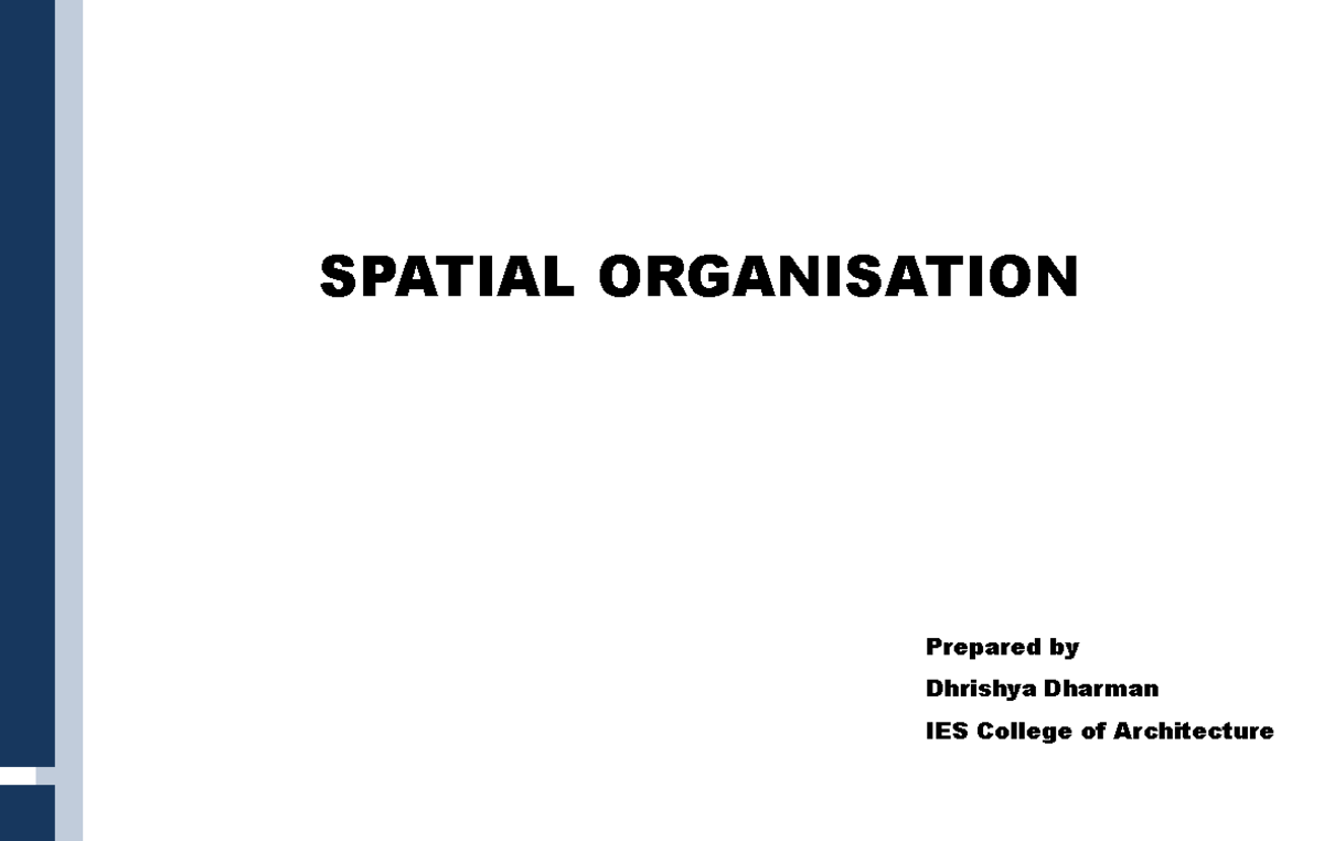 5. spatial organisation - Prepared by Dhrishya Dharman IES College of ...