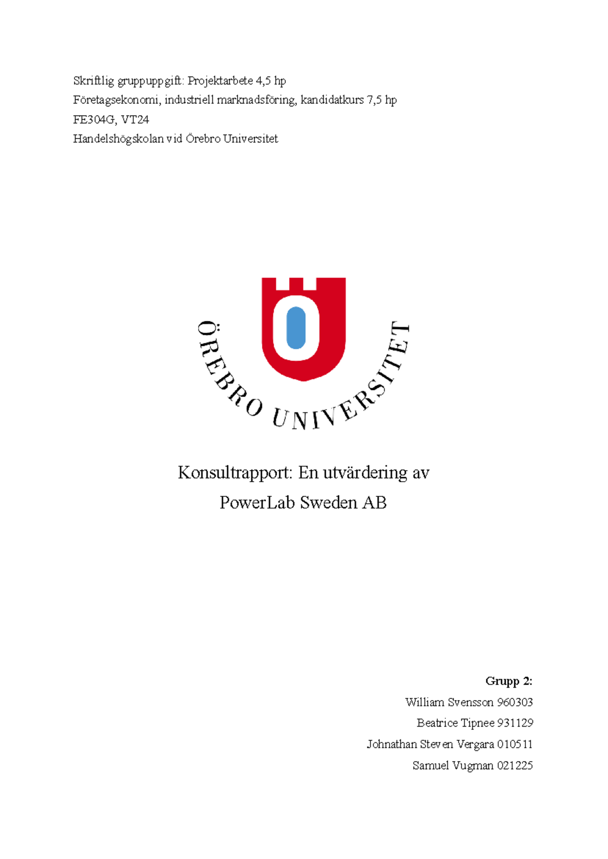 Gruppuppgift 4,5hp - Skriftlig gruppuppgift: Projektarbete 4,5 hp Företagsekonomi, industriell ...