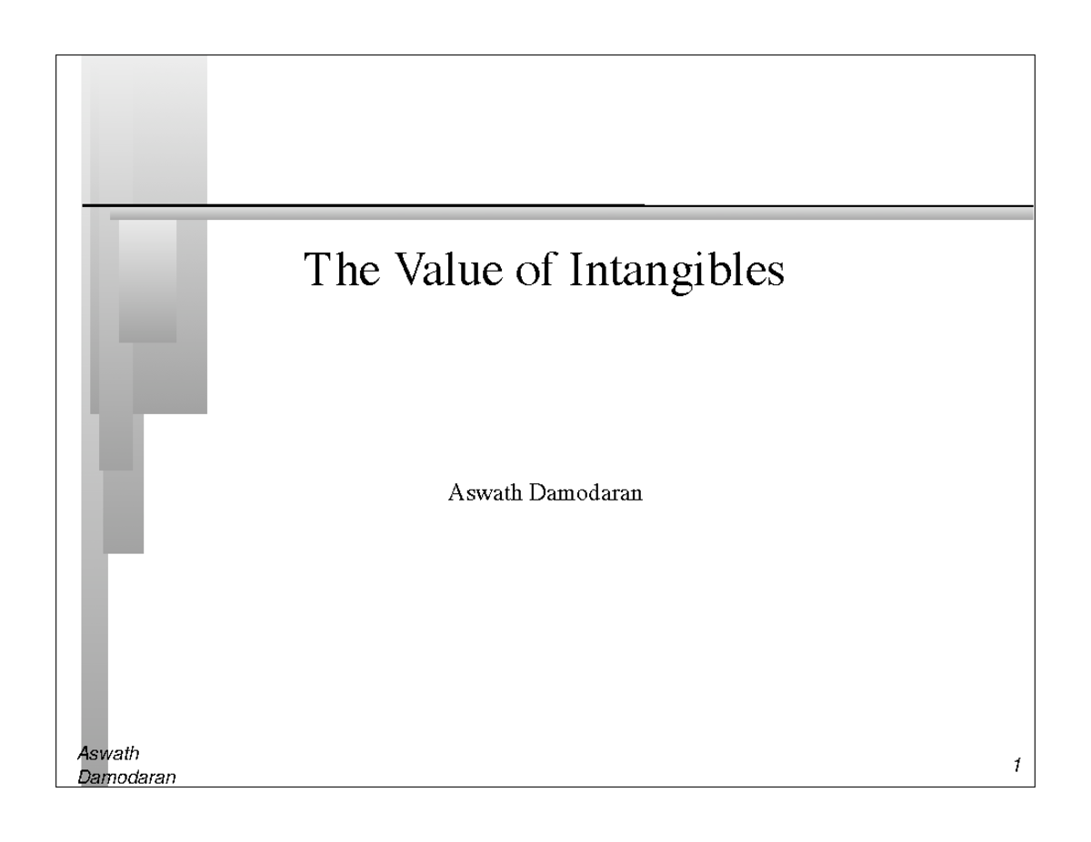Damodaran Intangibles for Valuation - ####### Aswath ####### 1 The Value of Intangibles Aswath ...
