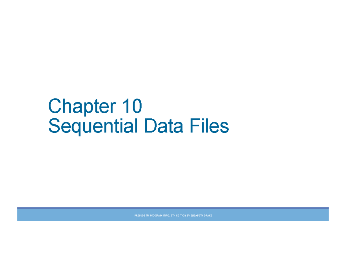 Prelude Programming 6ed pp10 - Chapter 10 Sequential Data Files 10 An Introduc/on to Files A ...