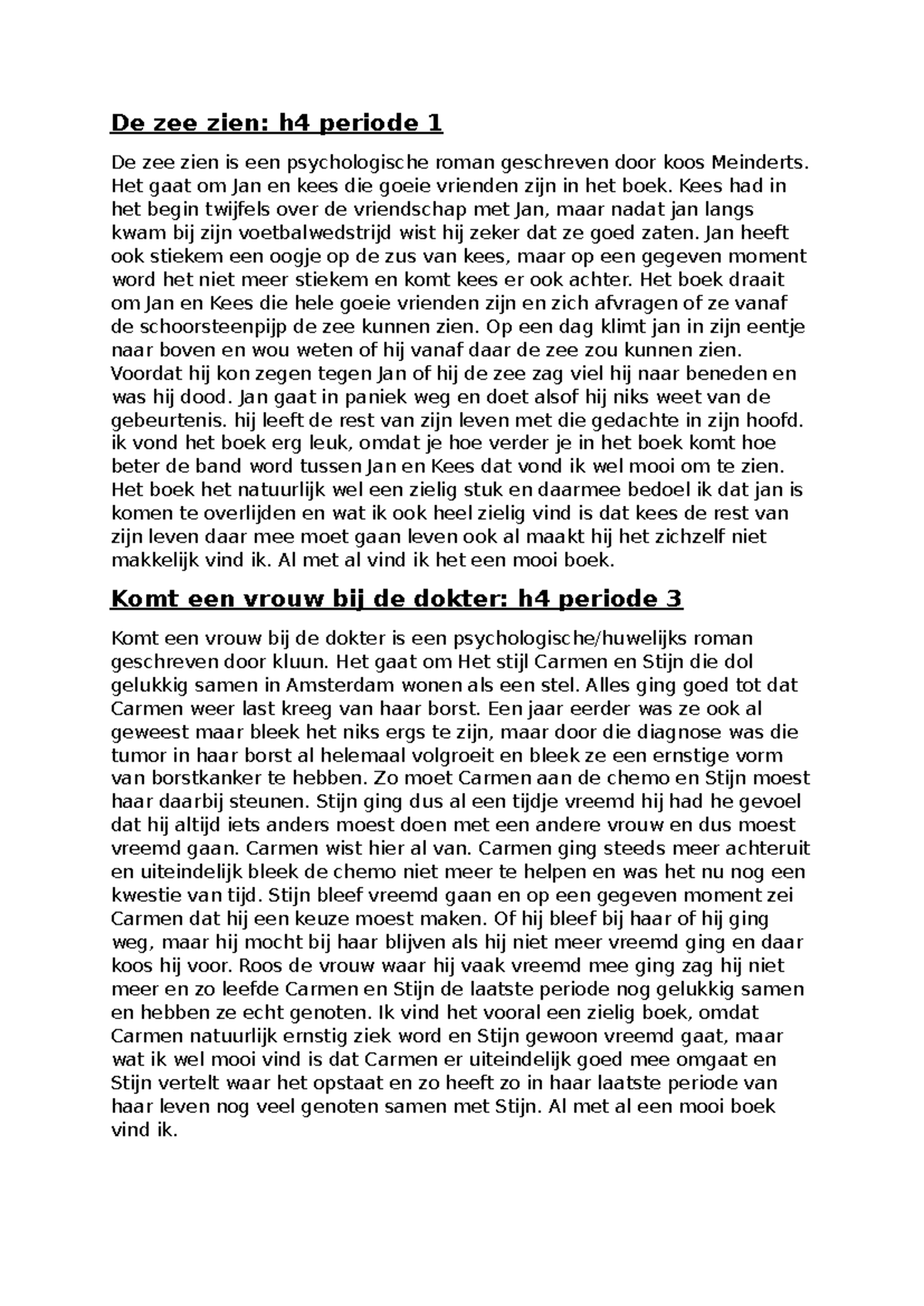 De zee zien, het diner, wanneer de mieren schreeuwen en er komt een vrouw bij de dokter - De zee ...