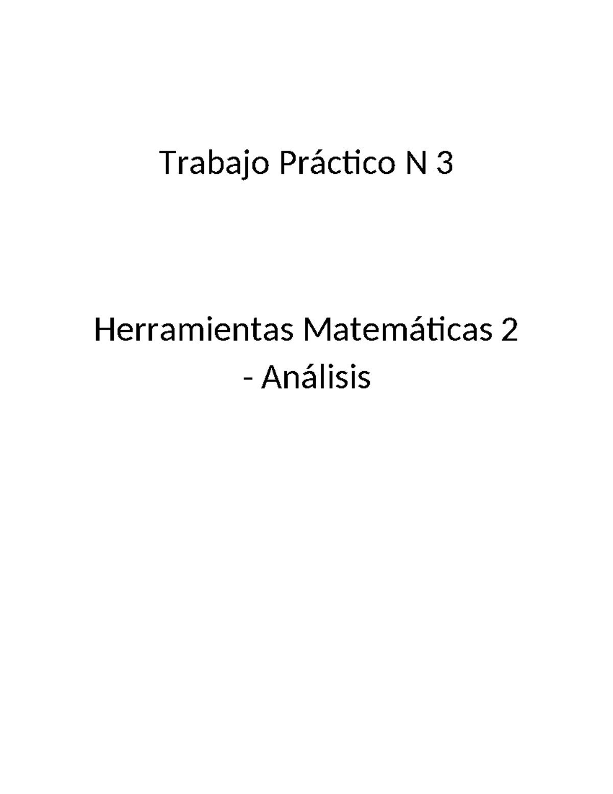 Trabajo practico 3 - Trabajo Práctico N 3 Herramientas Matemáticas 2 - Análisis TP 3 ESTUDIANTE ...