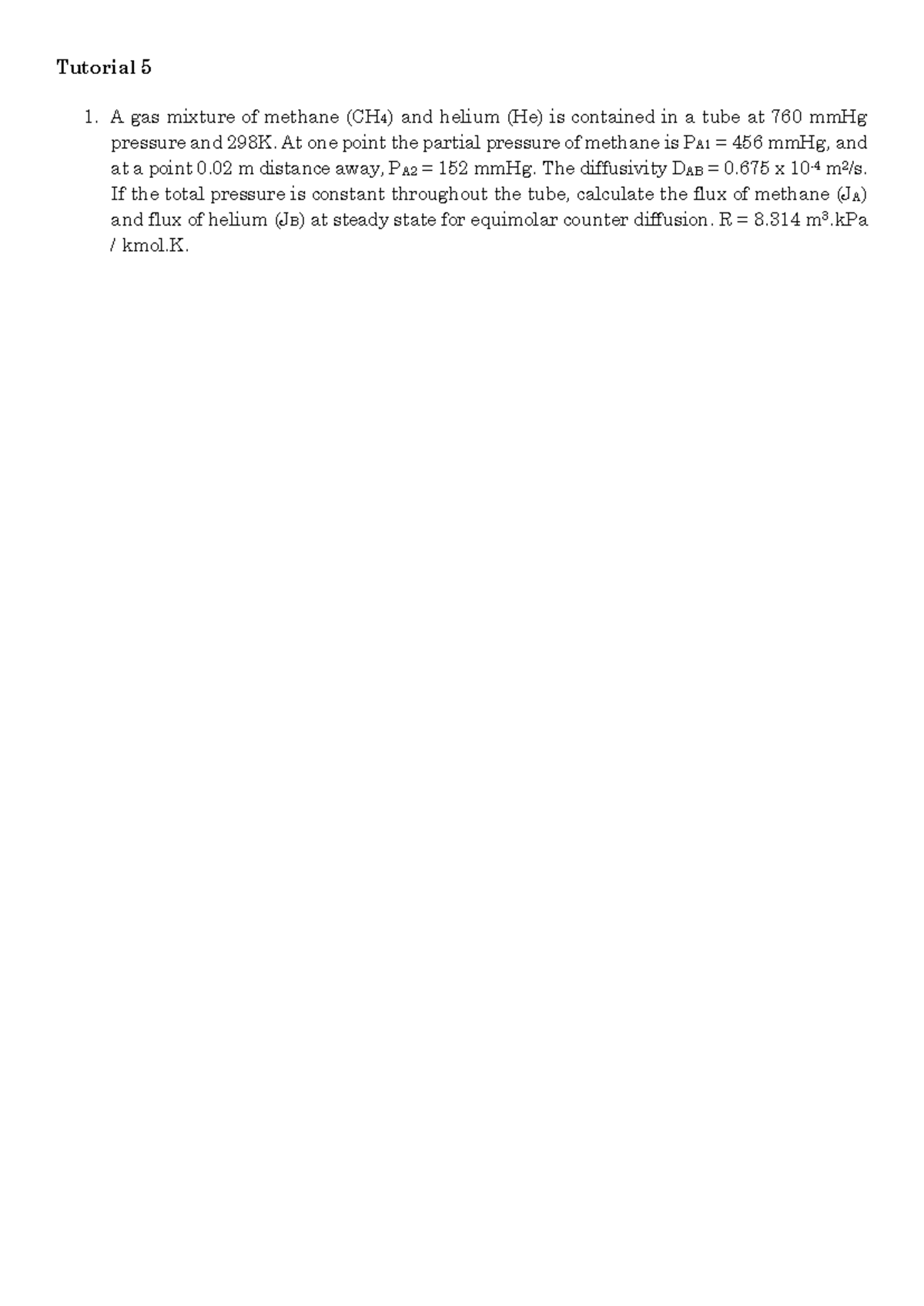 Tutorial 5 - tut 5 - Tutorial 5 1. A gas mixture of methane (CH 4 ) and helium (He) is contained ...