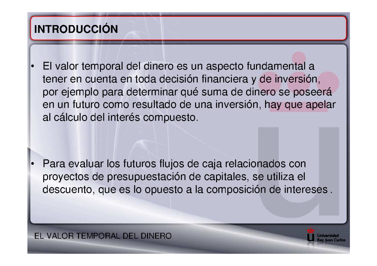 TEMA 1B EL Valor Temporal DEL Dinero - INTRODUCCIÓN El valor temporal del dinero es un aspecto ...