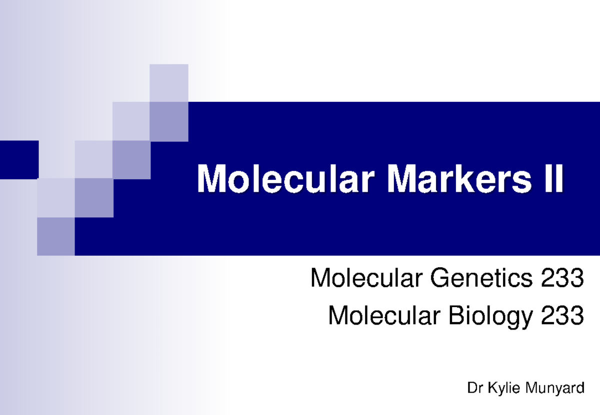 Markers II - Lecture notes 7 - Molecular Markers II Molecular Genetics ...