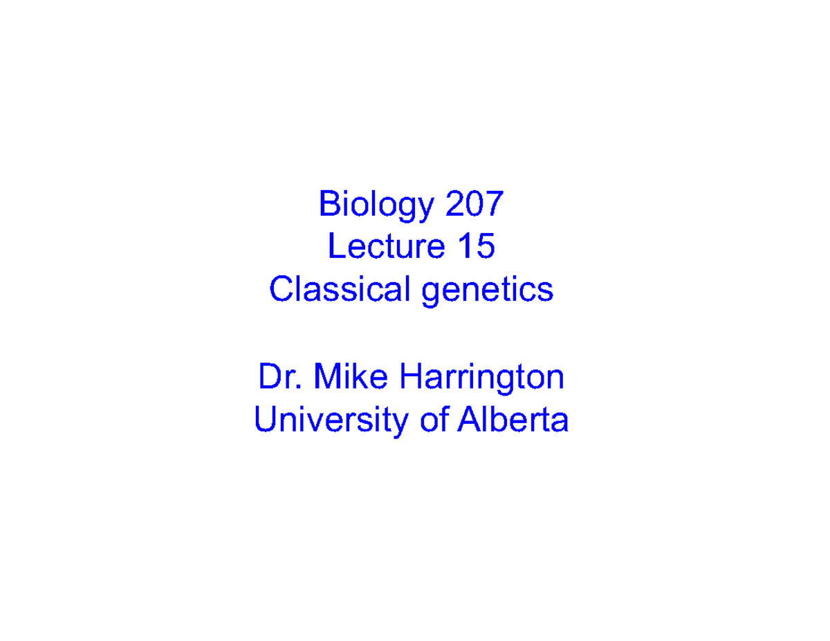 BIOL207 L15 Class Genetics - Biology 207 Lecture 15 Classical genetics ...