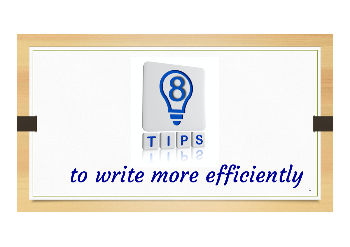 8 tips to write more efficiently - to write more efficiently Tip 1: Don ...