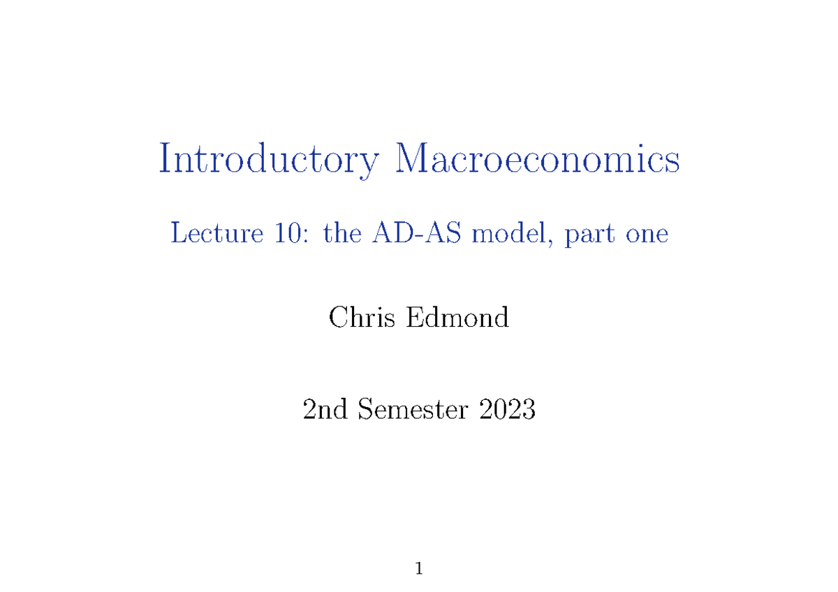 Lec 10 - lec slides - Introductory Macroeconomics Lecture 10: the AD-AS ...