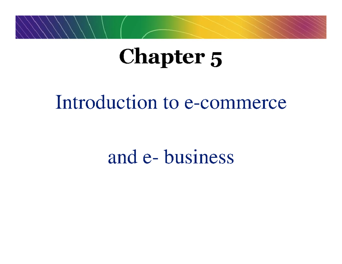 AIS chapter 5 - Lecture notes 2 - Chapter 5 Introduction to e-commerce ...