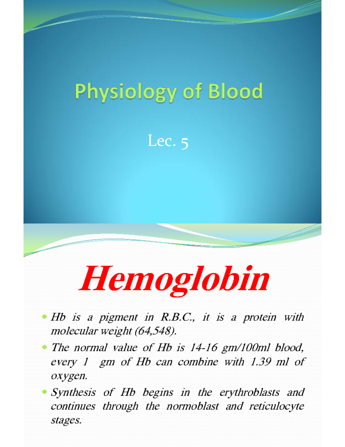 Physiology of Blood 5 - Lec. 5 Hemoglobin Hb is a pigment in R.B., it ...