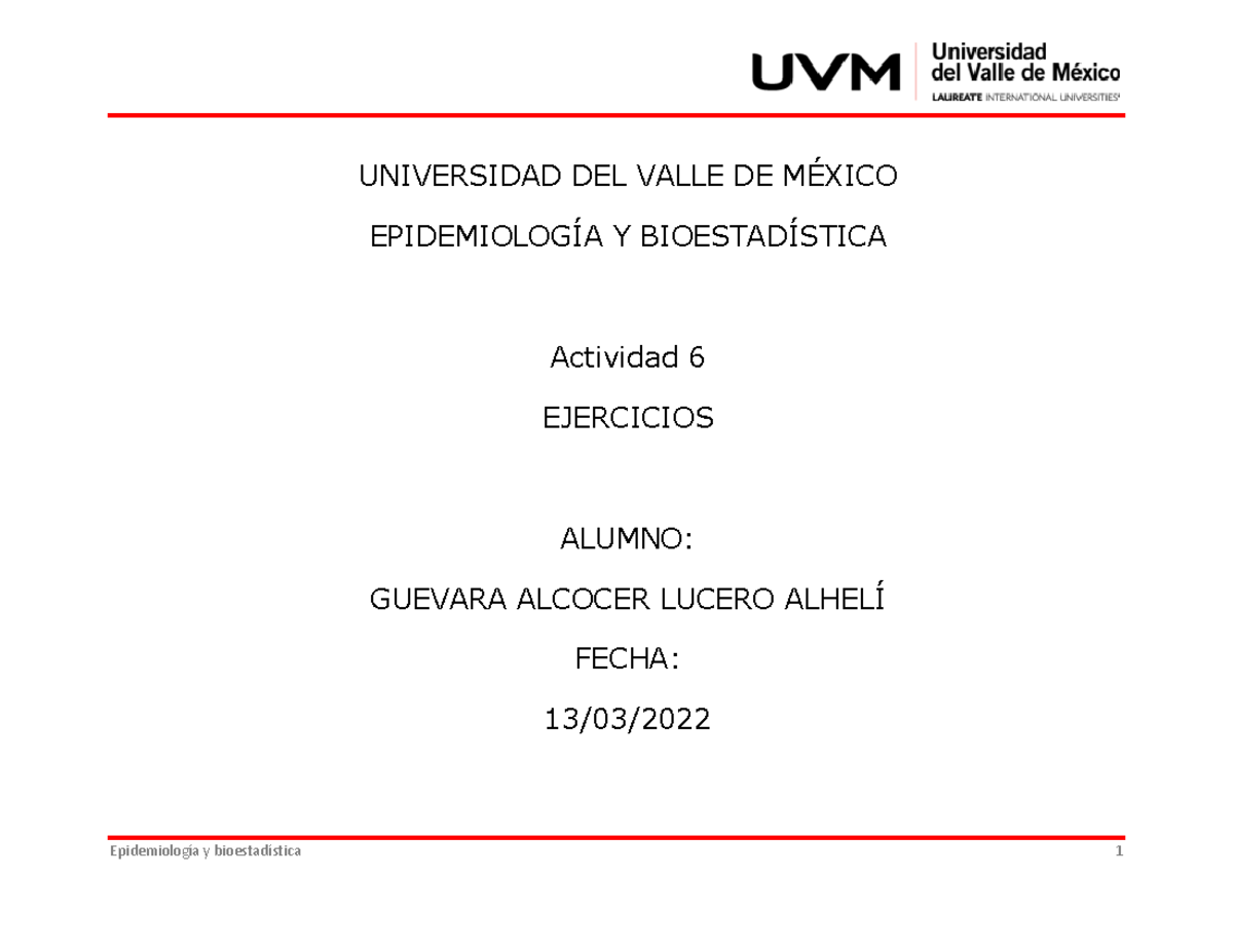 A6 GALA - Actividad 6. epi y bio - UNIVERSIDAD DEL VALLE DE M.. EPIDEMIOLOGÕA Y BIOESTADÕSTICA ...