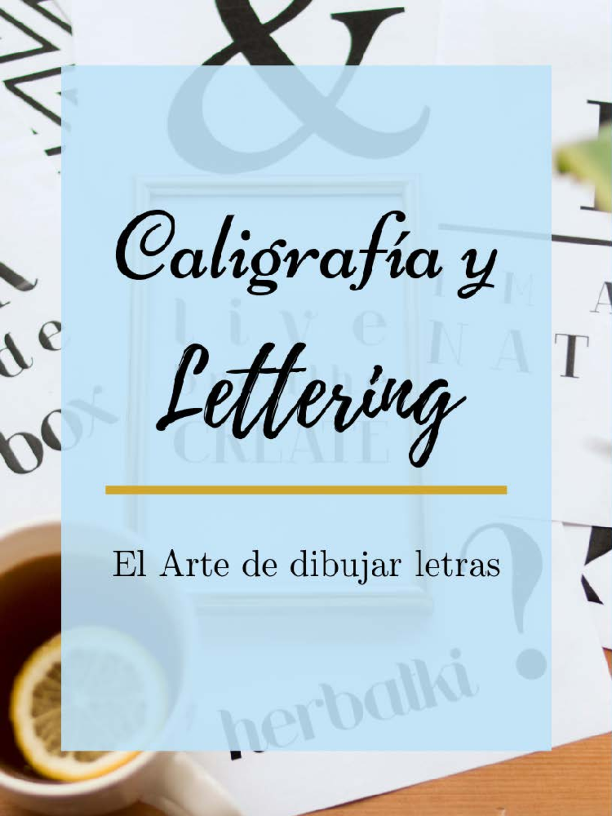 Caligrafía y Lettering - 1. E l L e t t e r i n g 2. M i s m a t e r i ...