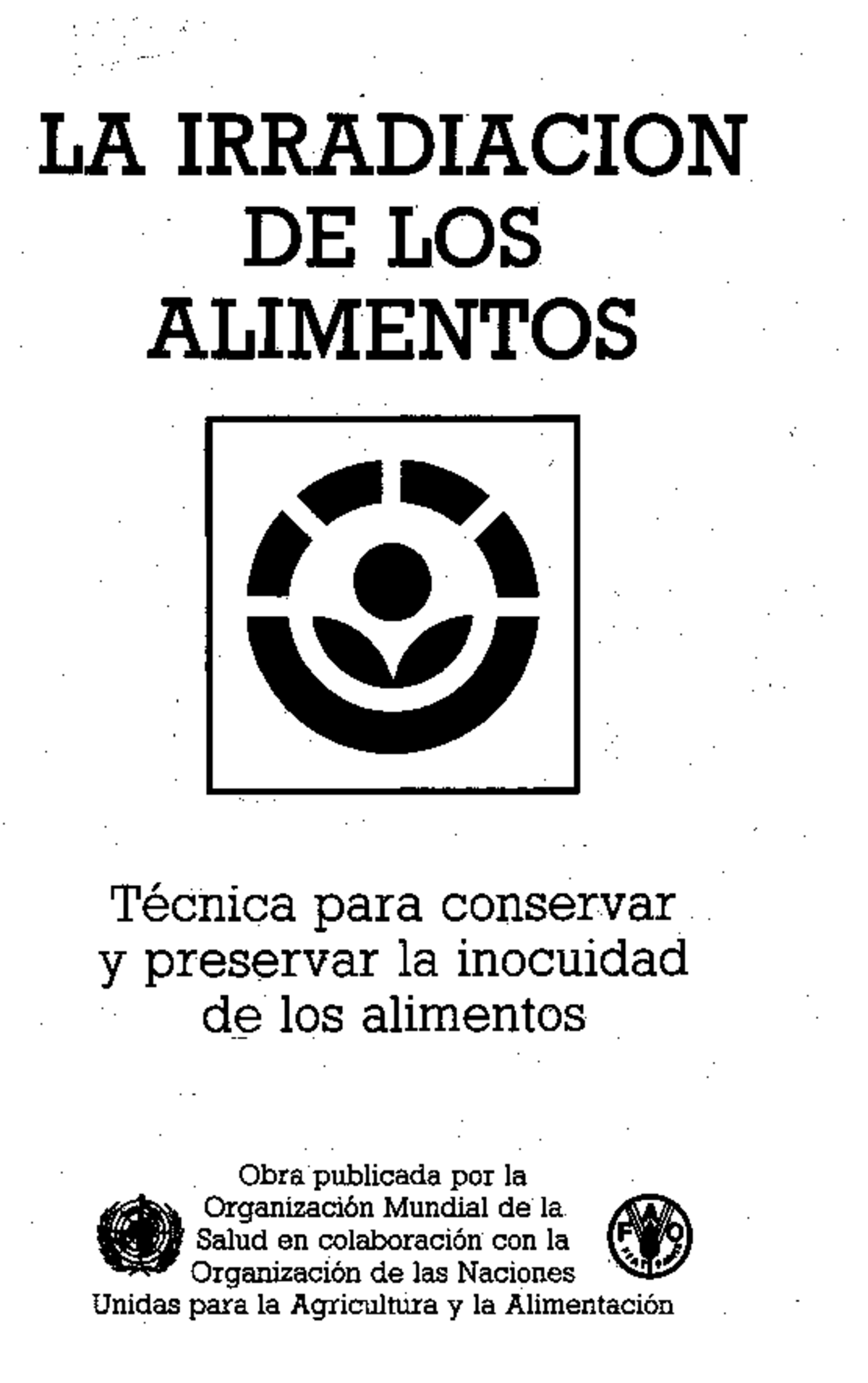 Tecnica Irradiar Alimentos OMS - ·LA IRRADIACION DE LOS ALIMENTOS ...