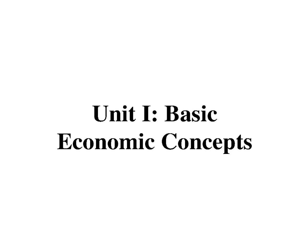 Unit 1 Summary (For Posting Online) - Unit I: Basic Economic Concepts ...