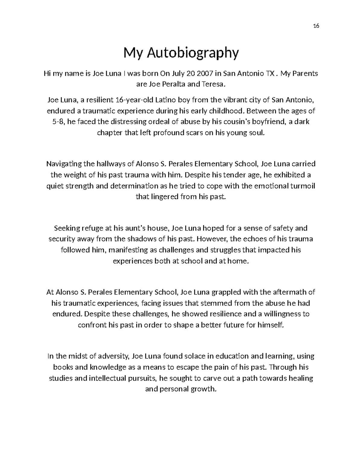 My Autobiography - answers - 16 My Autobiography Hi my name is Joe Luna ...