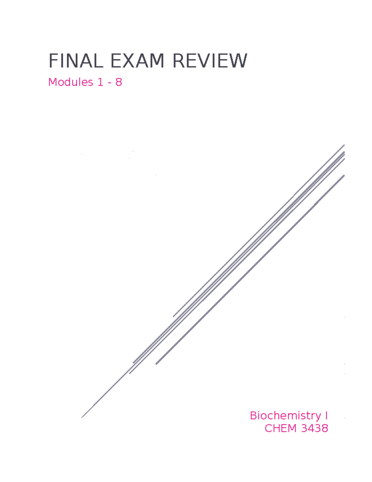 Final Exam Review - FINAL EXAM REVIEW Modules 1 - 8 Biochemistry I CHEM ...