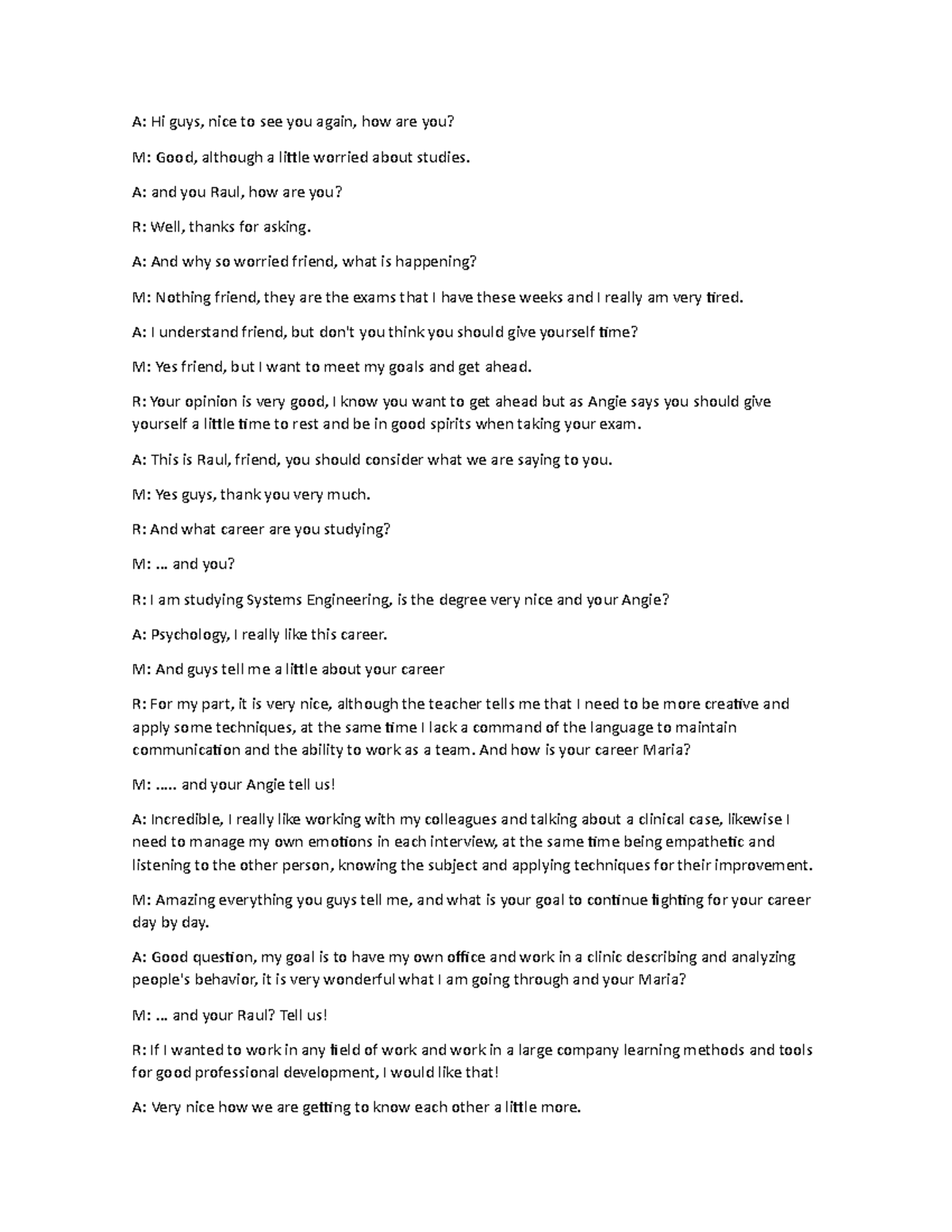 Dialogo semana 5 - A: Hi guys, nice to see you again, how are you? M ...