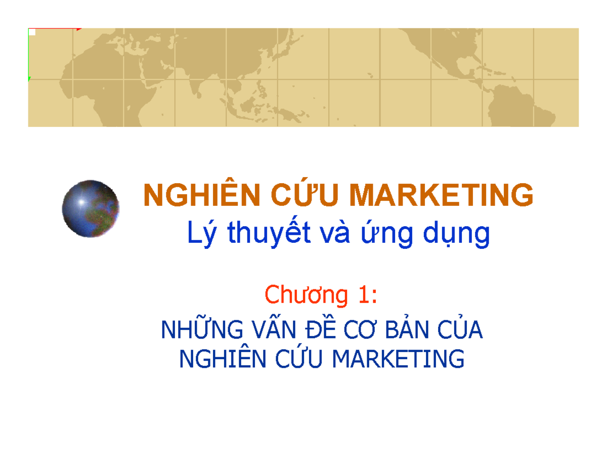 Nghien cuu marketing 9592 - NGHIÊN C Ứ U MARKETING Lý thuy ế t và ứ ng d ụ ng Ch ươ ng 1: NH Ữ ...