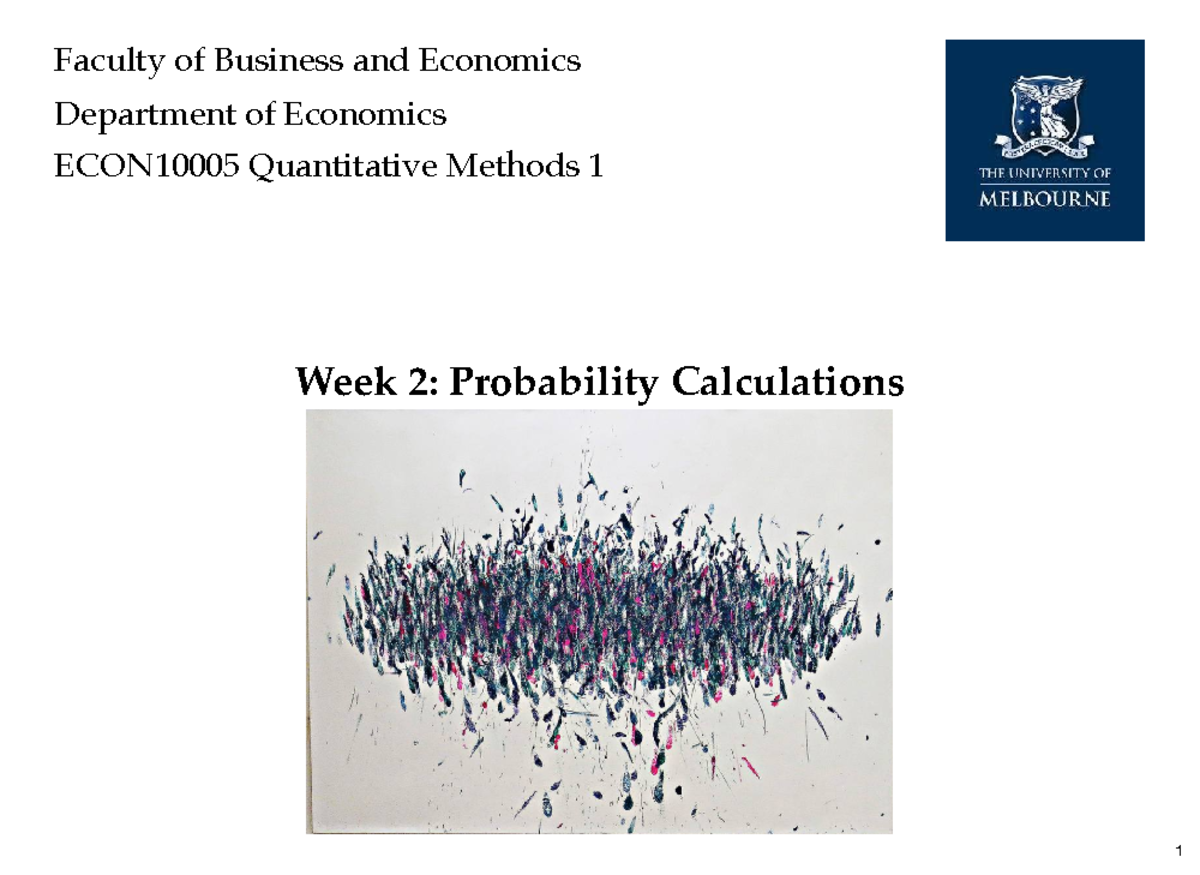 Probability Calculations - Faculty of Business and Economics Department of Economics ECON10005 ...
