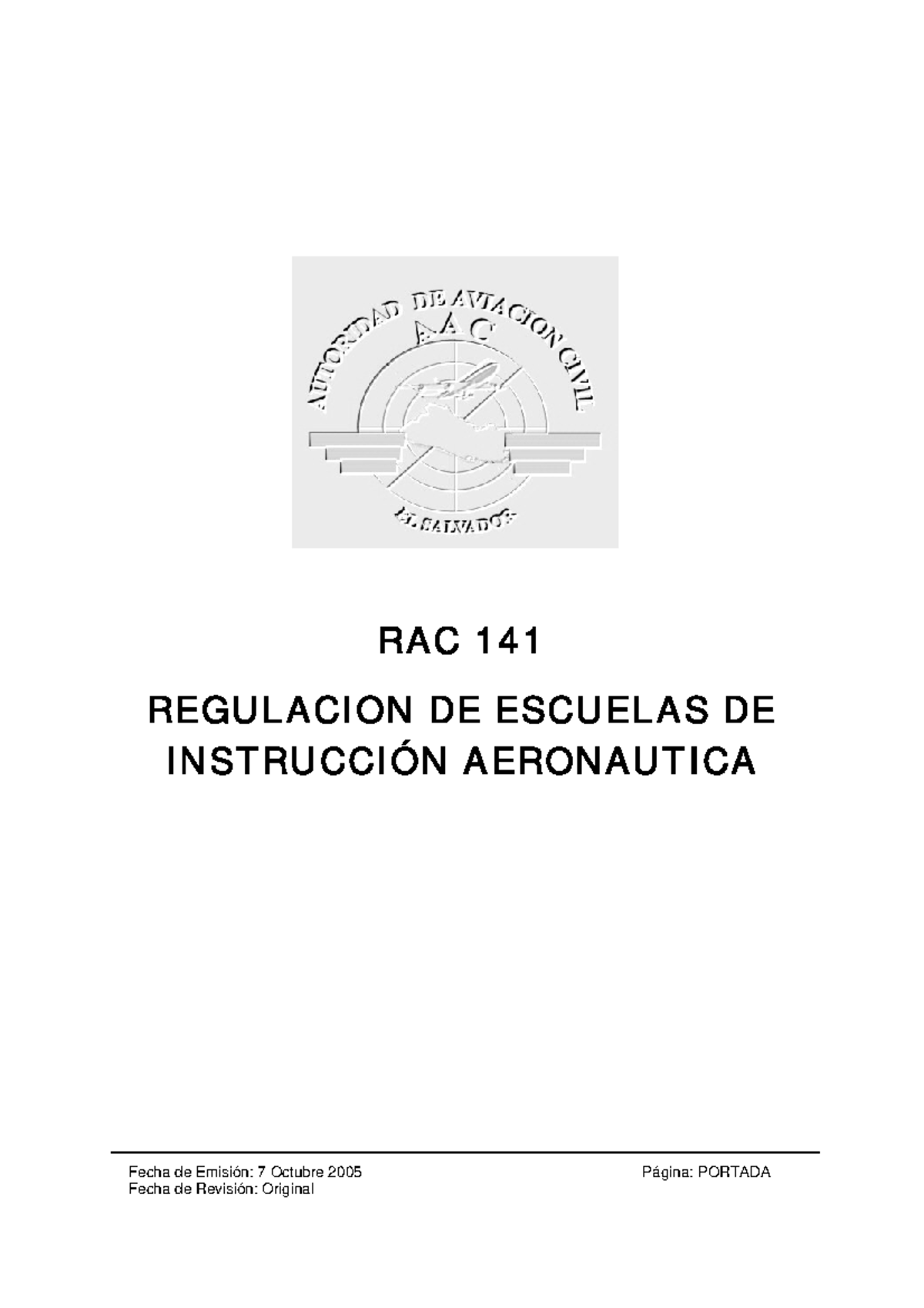 RAC 141 - lmjaaj - Fecha de Emisión: 7 Octubre 2005 Página: PORTADA Fecha de Revisión: Original ...