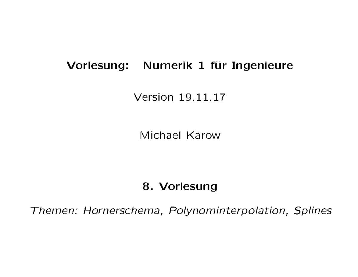 Vl kurz 08 neu - Vorlesung - Vorlesung: Numerik 1 f ̈ur Ingenieure ...
