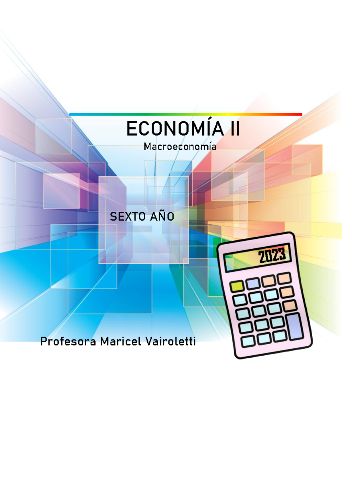 4. Economia II - 2023 - SEXTO AÑO ECONOMÍA II Macroeconomía Profesora ...