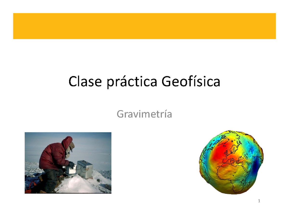 P1 gravimetria 1 - Clase pr·ctica GeofÌsica GravimetrÌa Ejercicio 1 ...