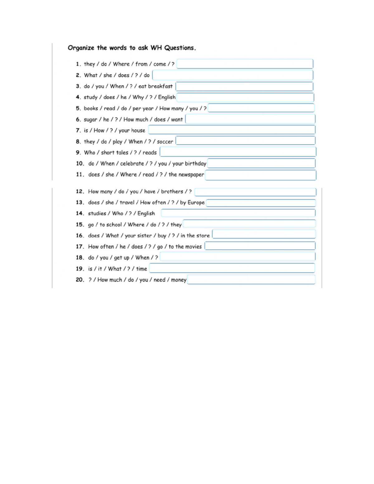 Make up questions and answer - Organize the words to ask WH Questions. 1. they do Where from ...