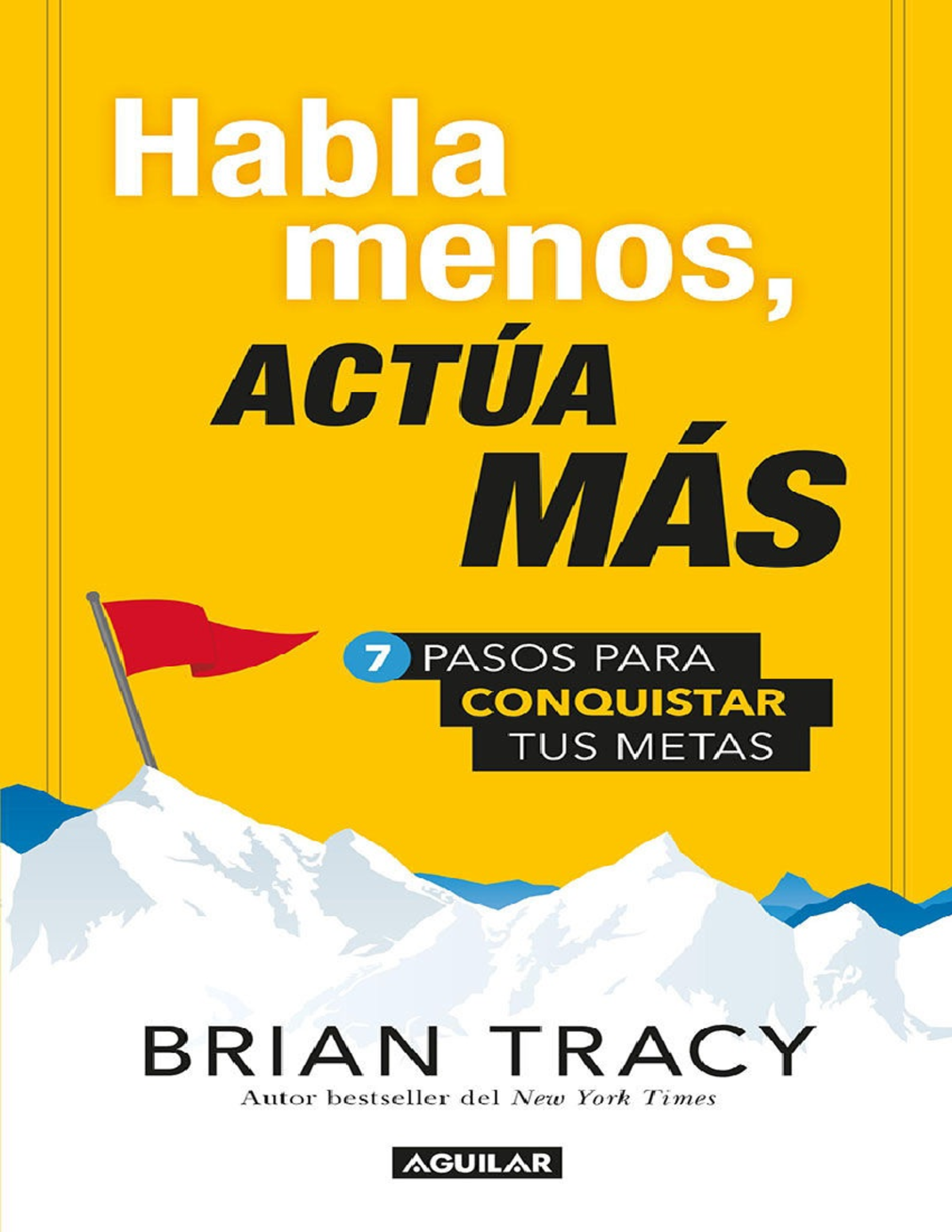 Habla Menos Actúa Mas 7 Pasos para Conquistar tus Metas Brian Tracy - SÍGUENOS EN @Ebooks - Studocu