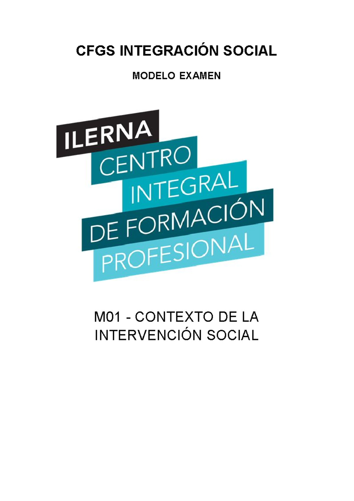 Modelo V2 M01 con respuestas Ilerna - CFGS INTEGRACIÓN SOCIAL MODELO EXAMEN M01 - CONTEXTO DE LA ...