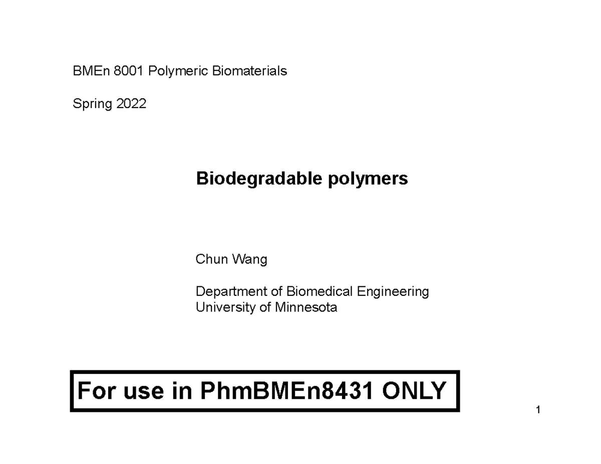 Biodegradable polymers Phm BME 8431 S2022.pptx - 1 BMEn 8001 Polymeric Biomaterials Spring 2022 ...