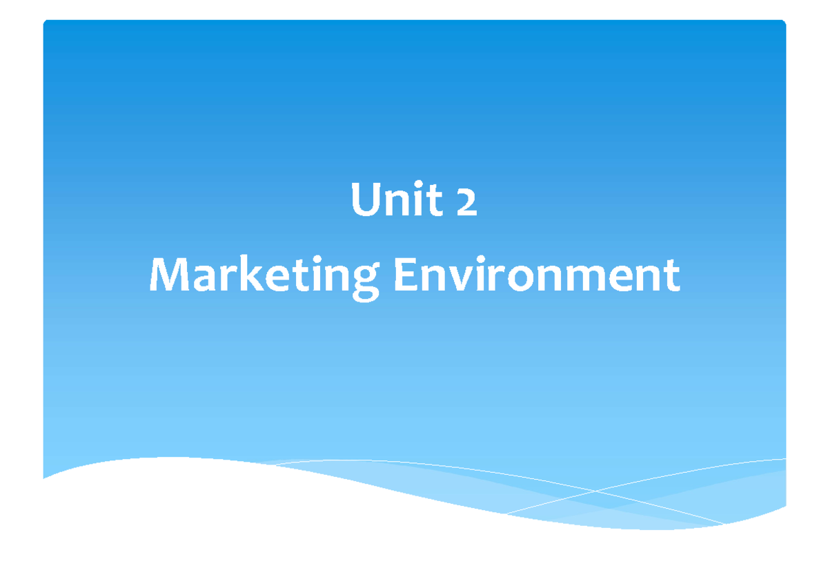 Marketing Managment Unit 2 - Unit 2 Marketing Environment Marketing ...