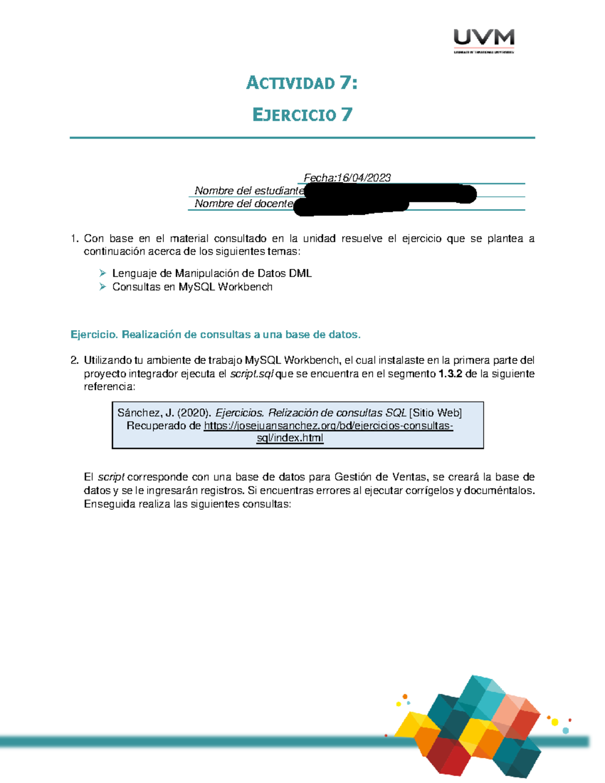 Bases de datos A7 - ACTIVIDAD 7 : EJERCICIO 7 Fecha: 16 / 04 / 2023 ...