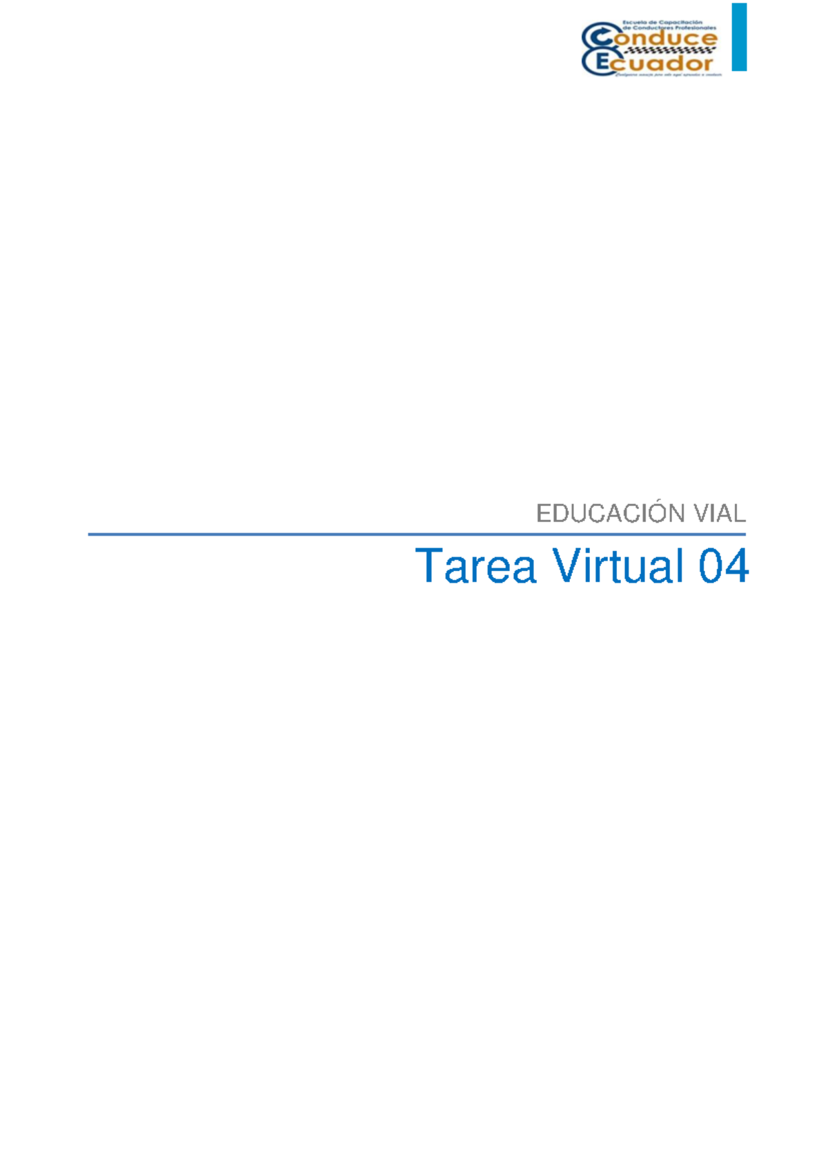 Tarea 4 CPN 126 - Tarea Virtual 04 EDUCACIÓN VIAL 2 Asignatura Datos del alumno Paralelo Fecha ...